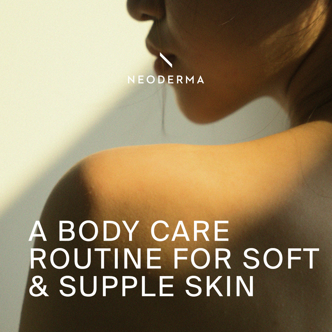 A Body Care Routine for Soft and Supple Skin – NEODERMA