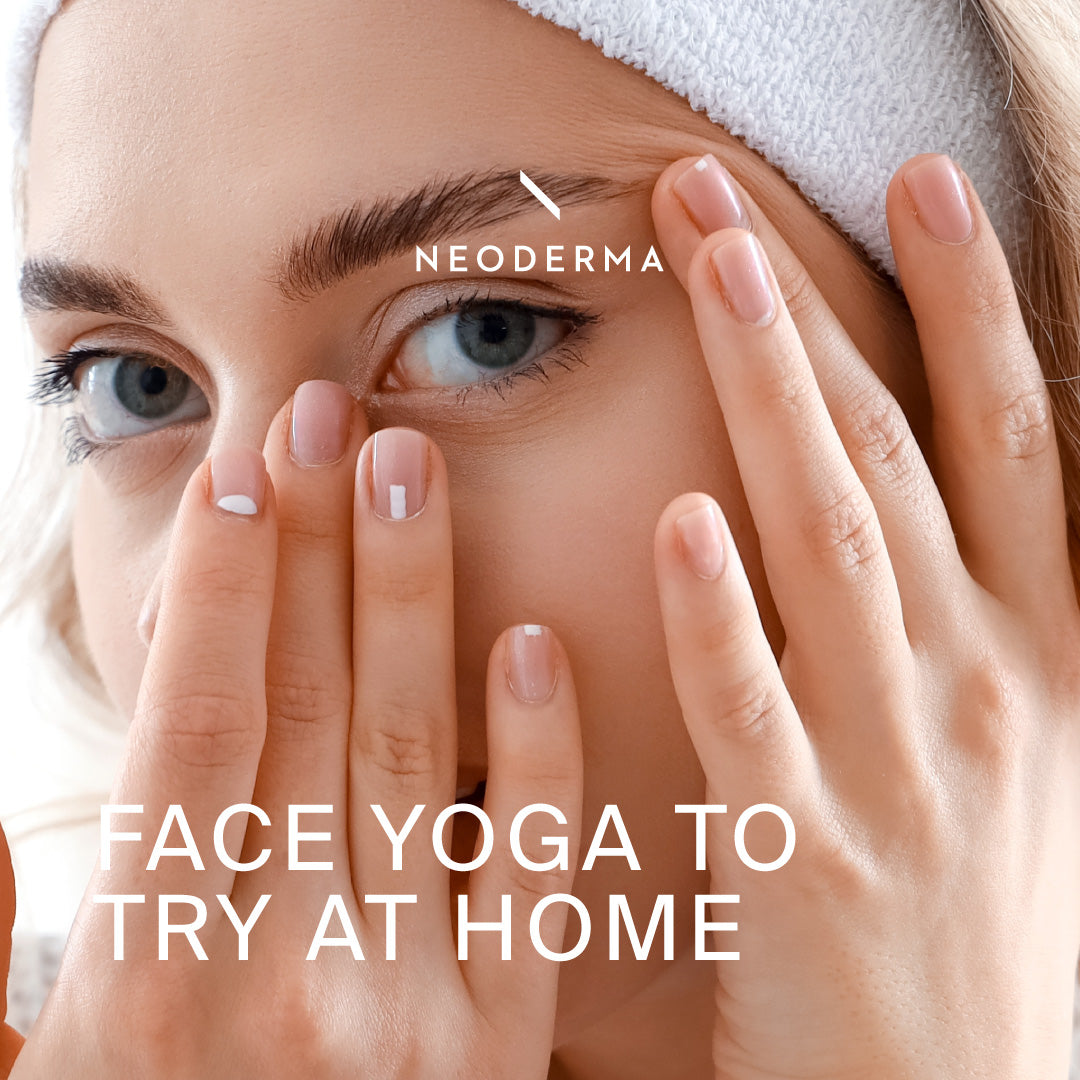 Face Yoga to Try at Home – NEODERMA