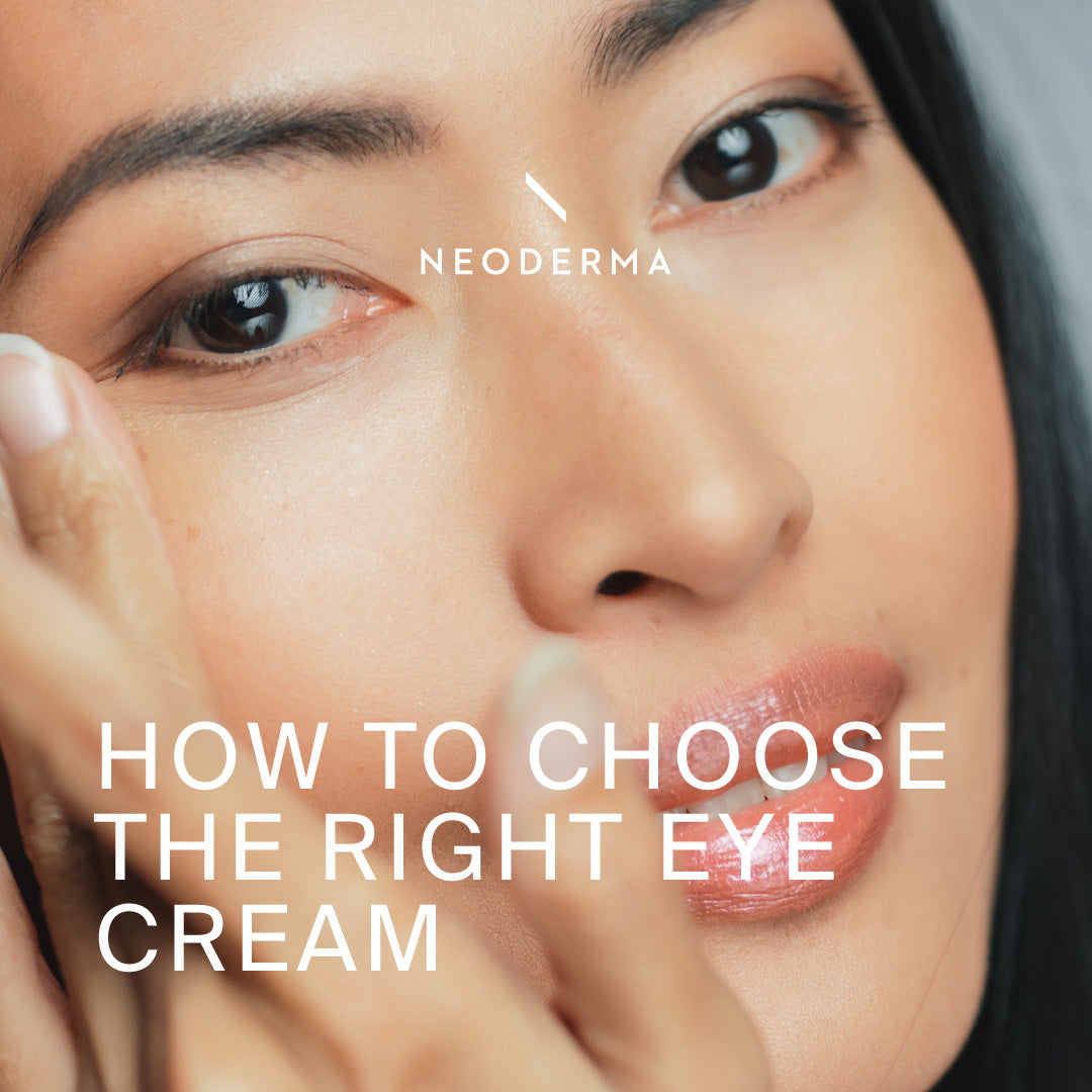 How to Choose The Right Eye Cream – NEODERMA