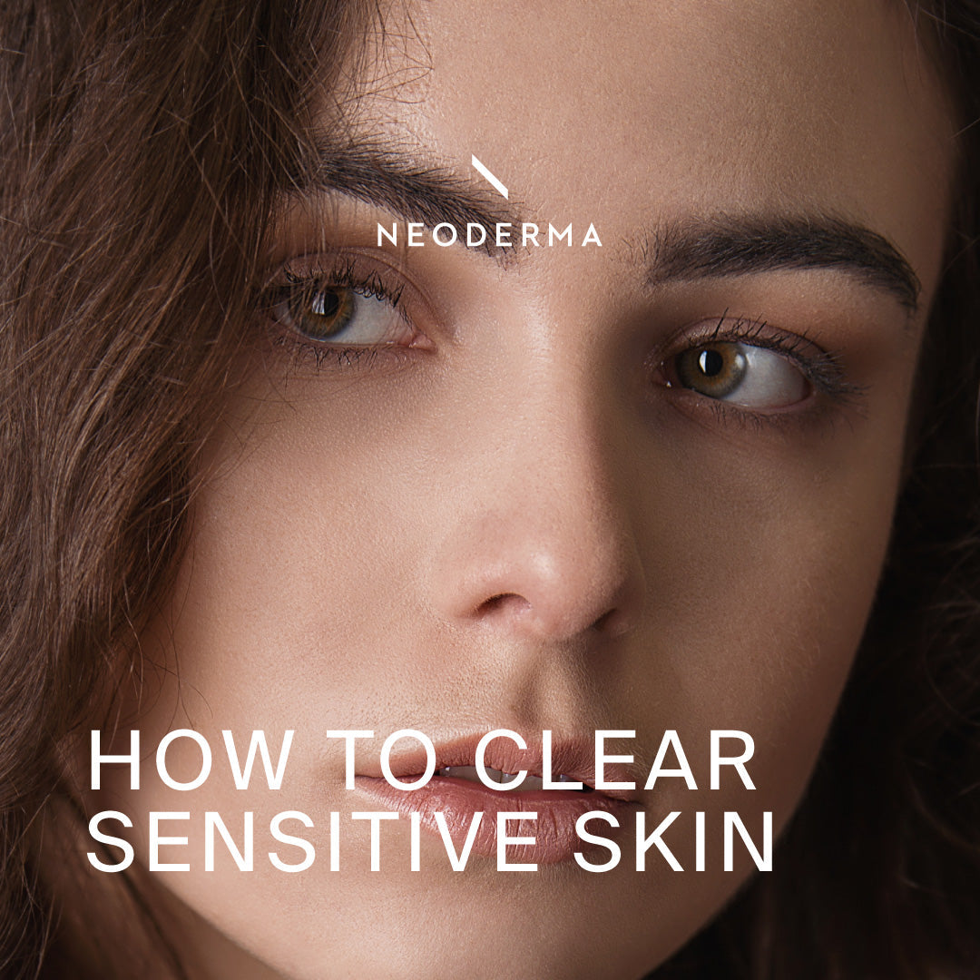How to Clear Sensitive Skin – NEODERMA
