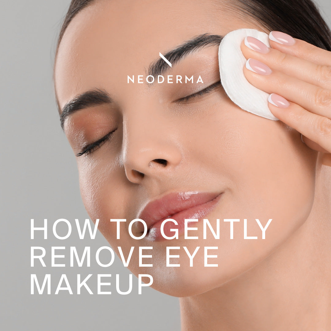 How To Gently Remove Eye Makeup Neoderma