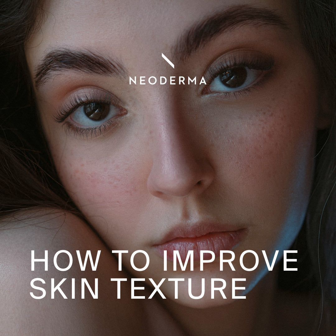 How to Improve Skin Texture | NEODERMA