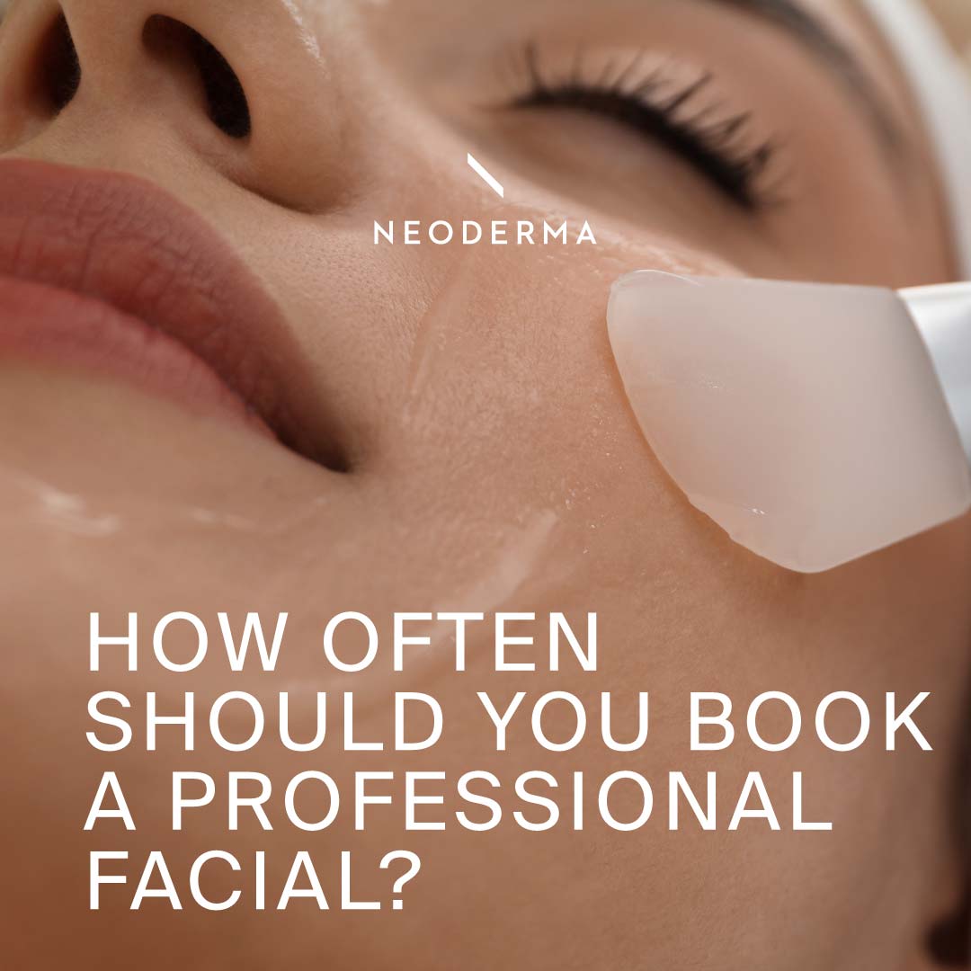 How Often Should You Book a Professional Facial? – NEODERMA