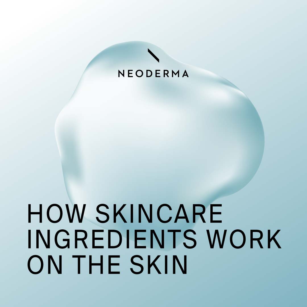 How Skincare Ingredients Work on The Skin – NEODERMA
