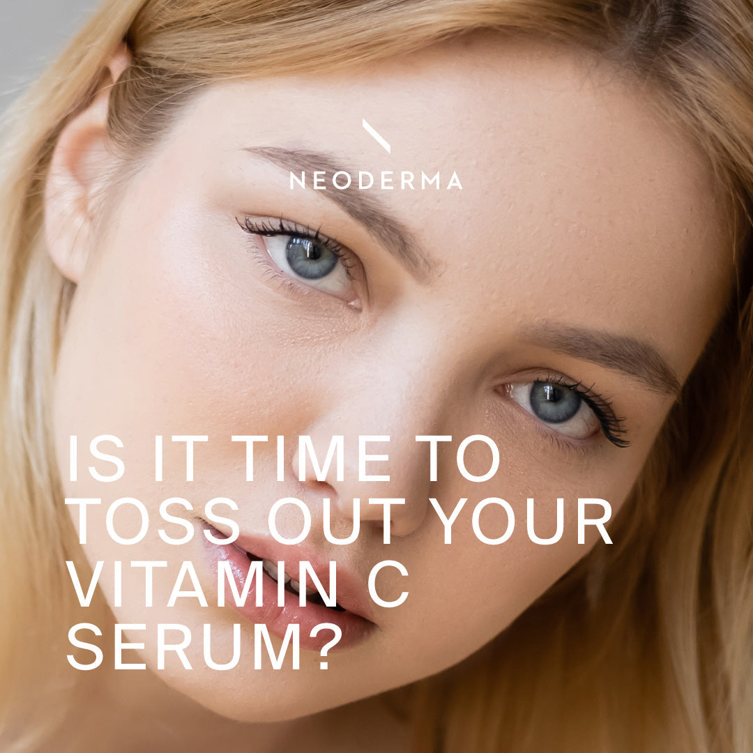 Is It Time To Toss Out Your Vitamin C Serum? – NEODERMA