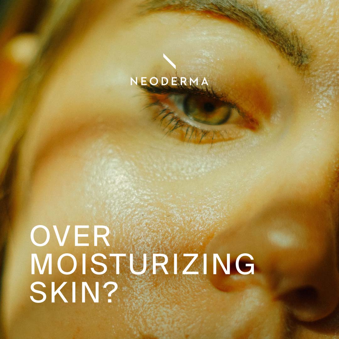 Over Moisturizing Skin? – NEODERMA