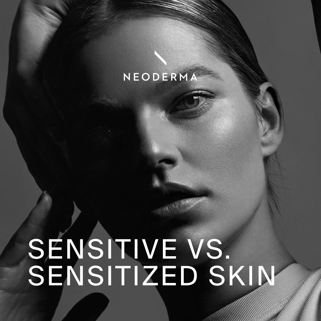Sensitive Vs. Sensitized Skin – NEODERMA