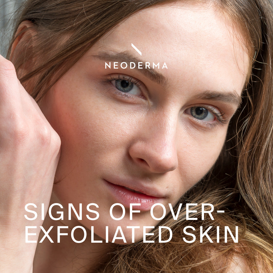 Signs You are Over-Exfoliating and How to Fix It | NEODERMA