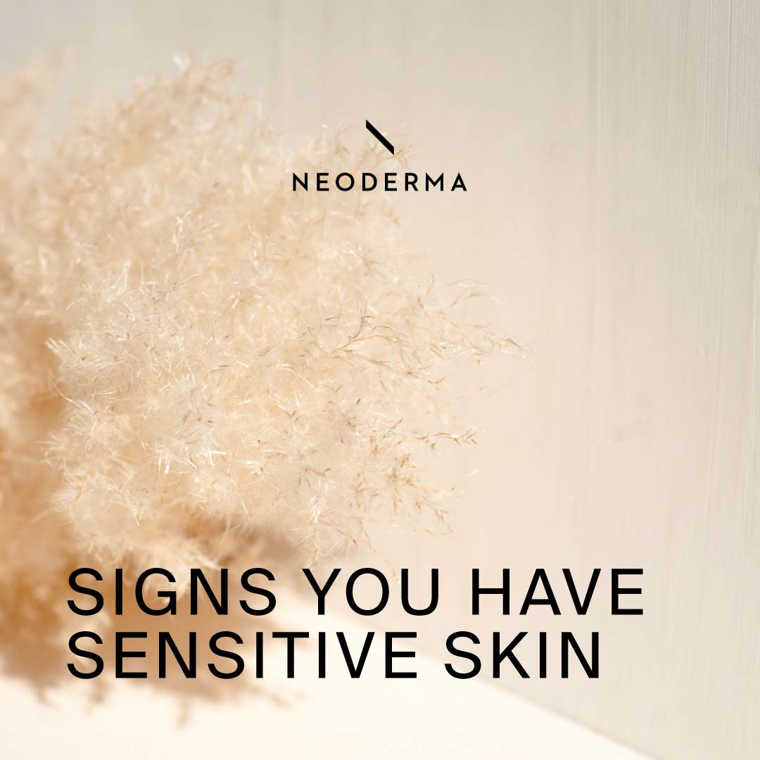 Signs You Have Sensitive Skin – NEODERMA
