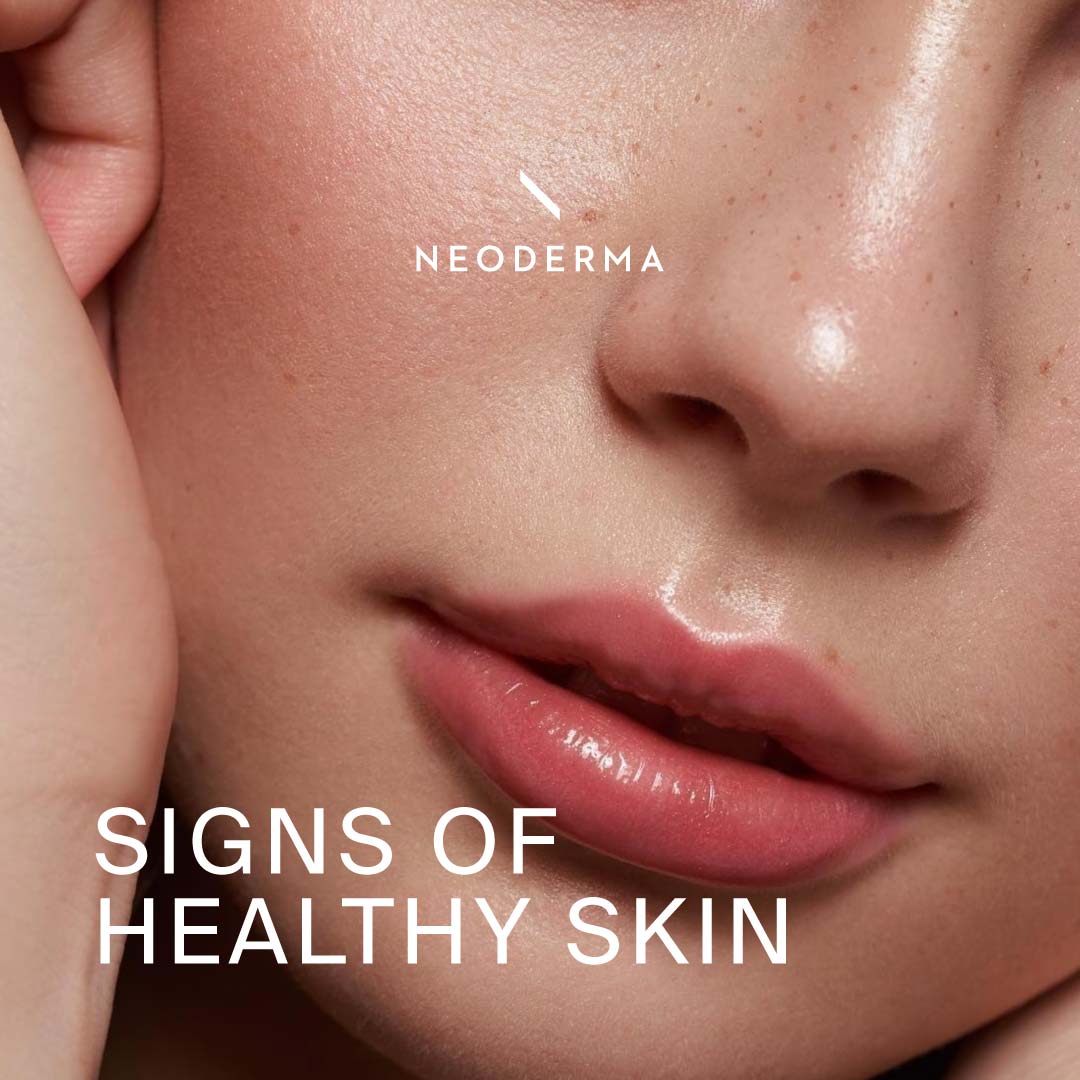Signs of Healthy Skin – NEODERMA