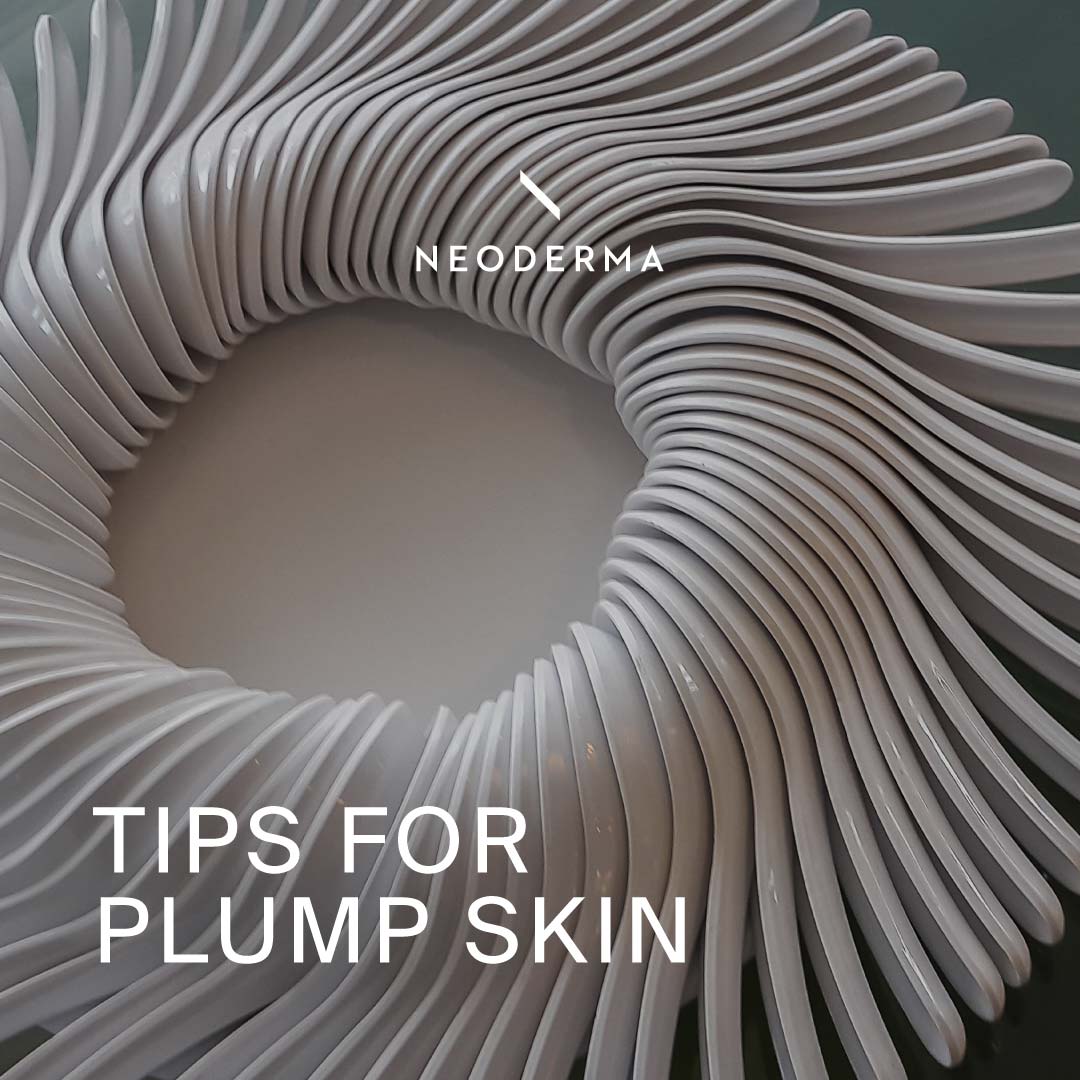 Tips for Plump Skin – NEODERMA