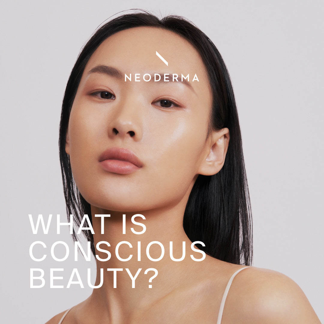 What Is Conscious Beauty? – NEODERMA