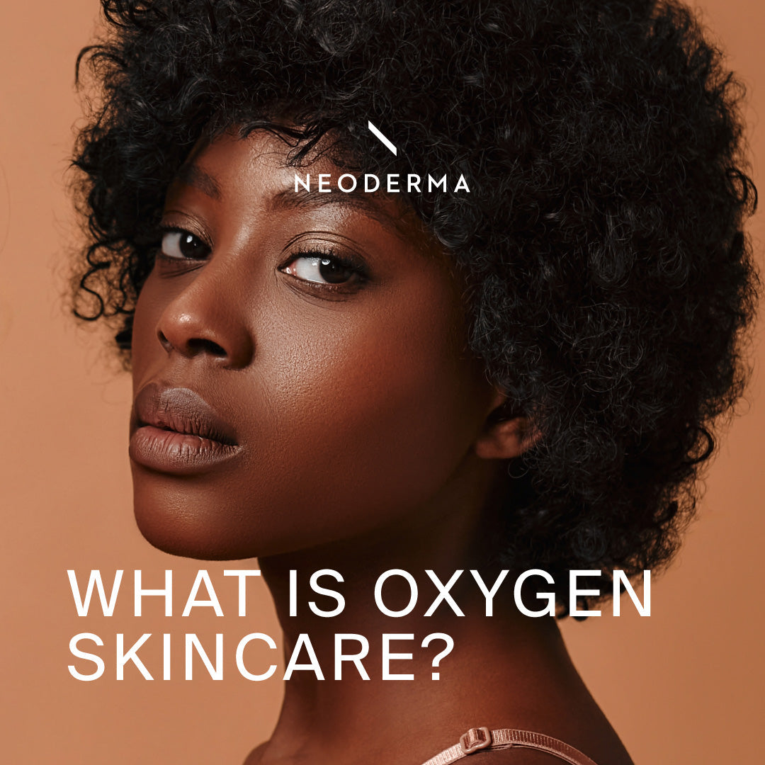 What Is Oxygen Skincare? – NEODERMA