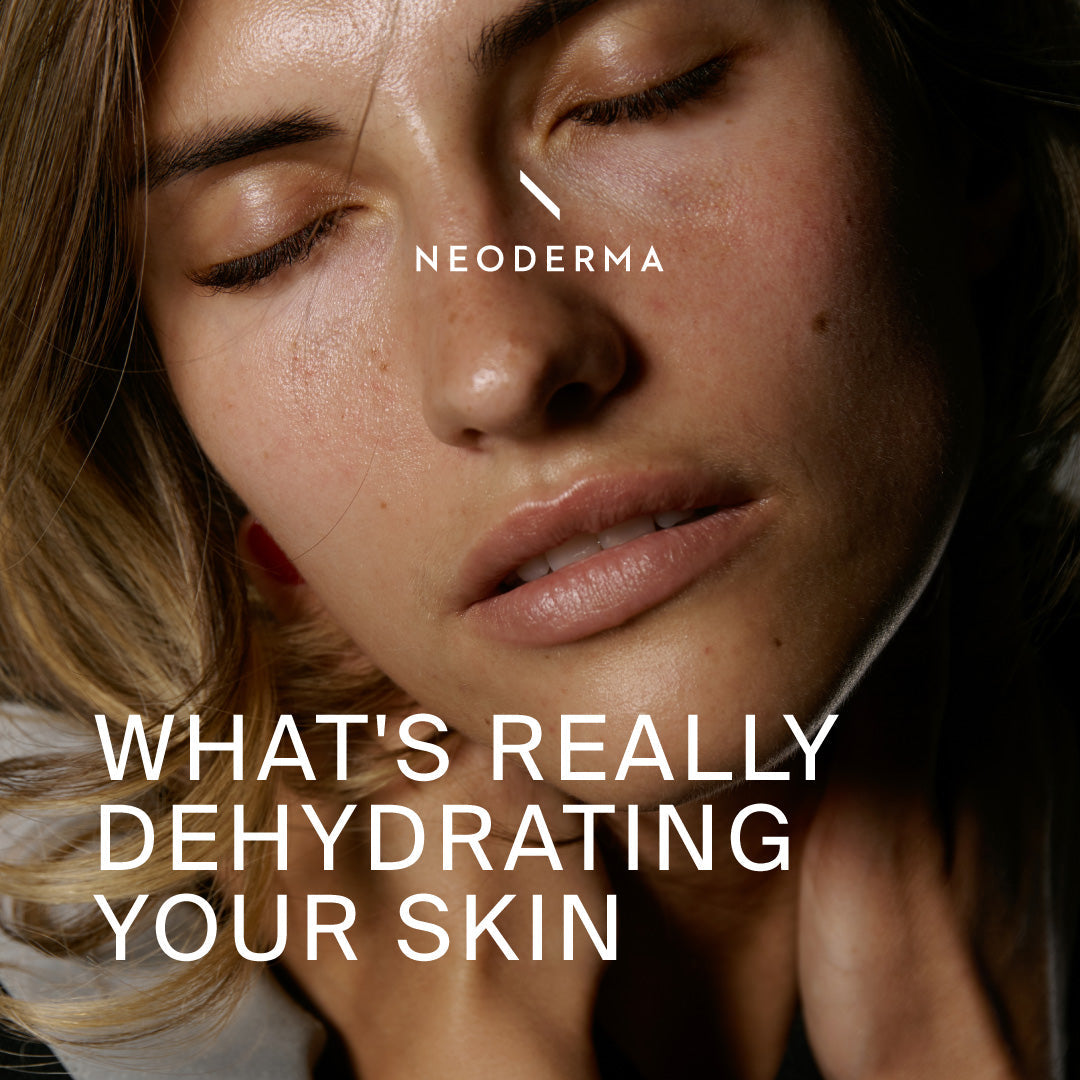 What's Really Dehydrating Your Skin | NEODERMA