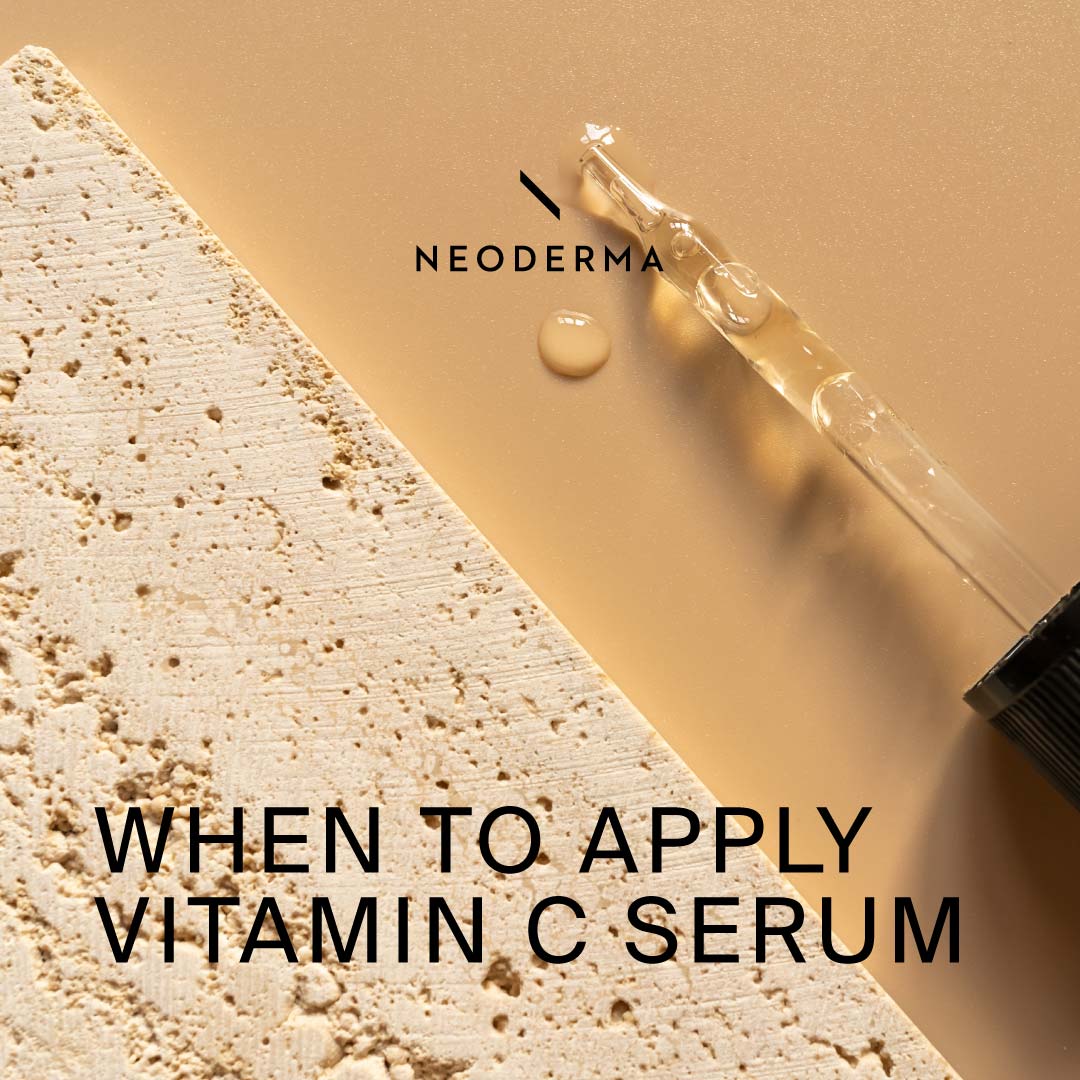 When to Apply Vitamin C Serum – NEODERMA