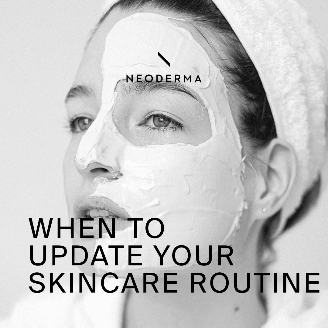 When to Update Your Skincare Routine – NEODERMA