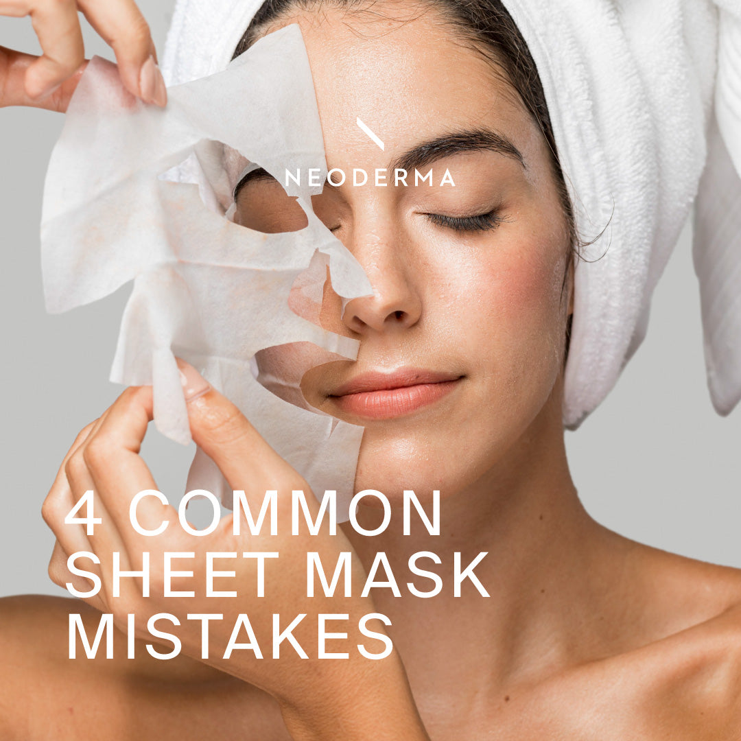 4 Common Sheet Mask Mistakes – NEODERMA