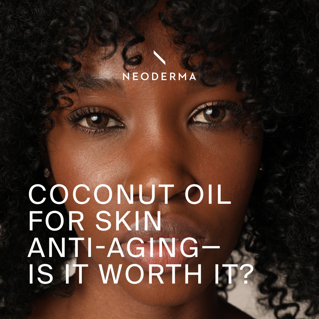 Coconut Oil For Skin Anti-Aging- Is Worth it? – NEODERMA