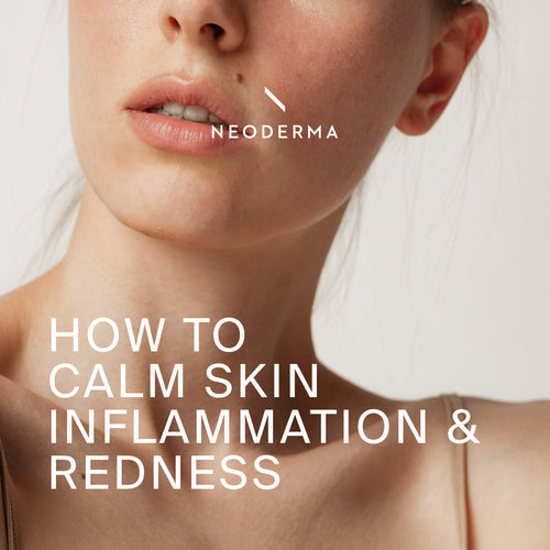 How to Calm Skin Inflammation and Redness – NEODERMA