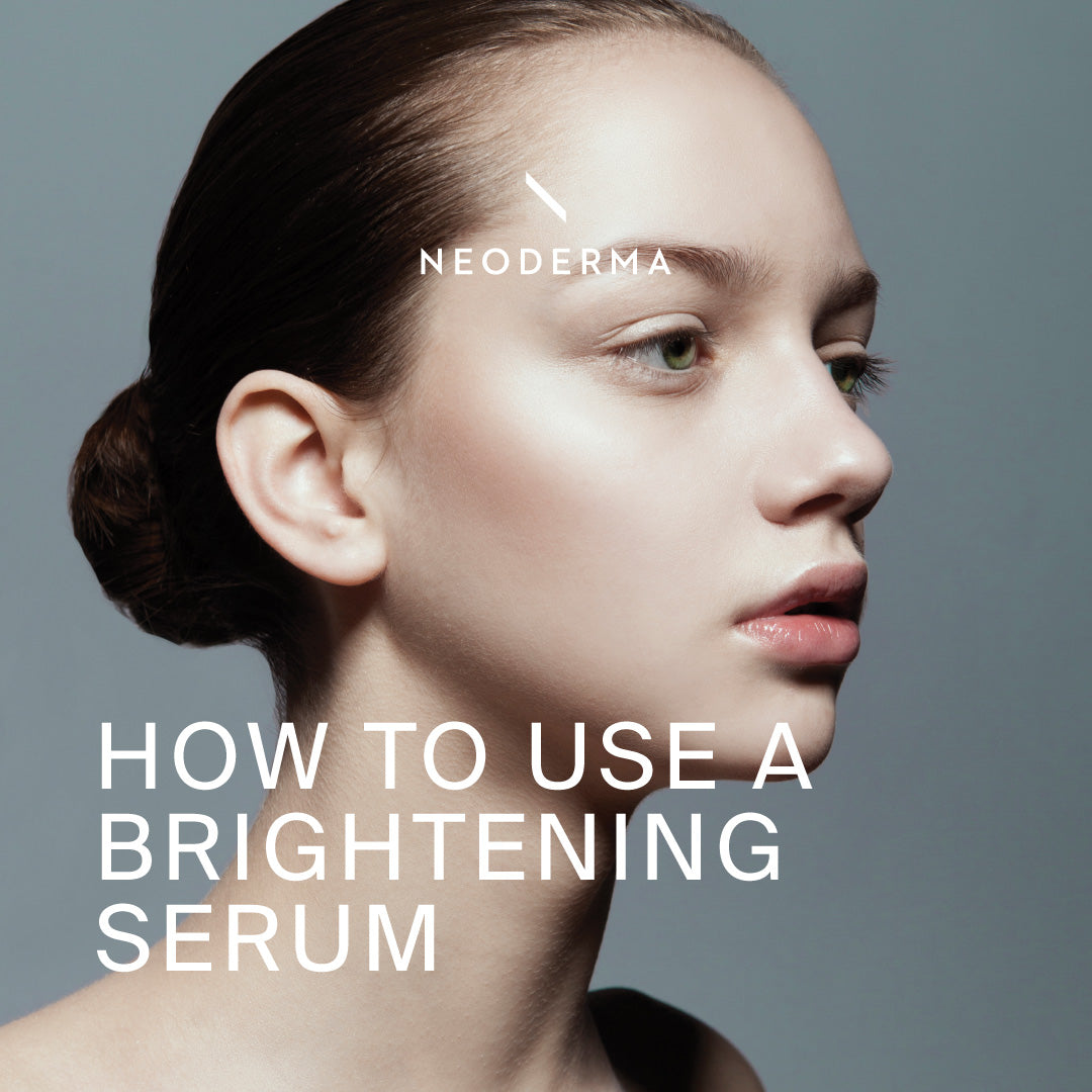 How to Use a Brightening Serum – NEODERMA