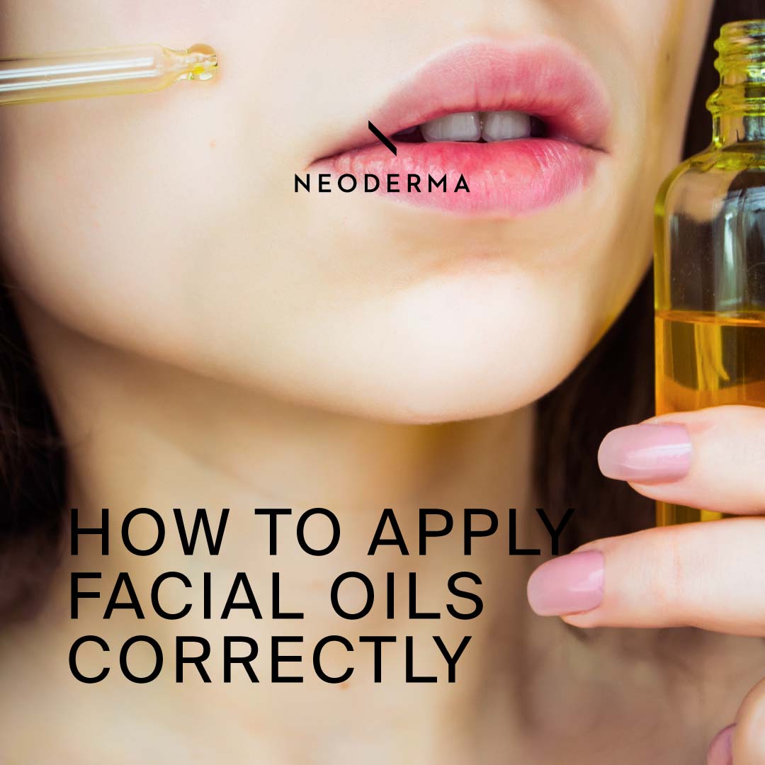 How to Apply Facial Oils Correctly – NEODERMA