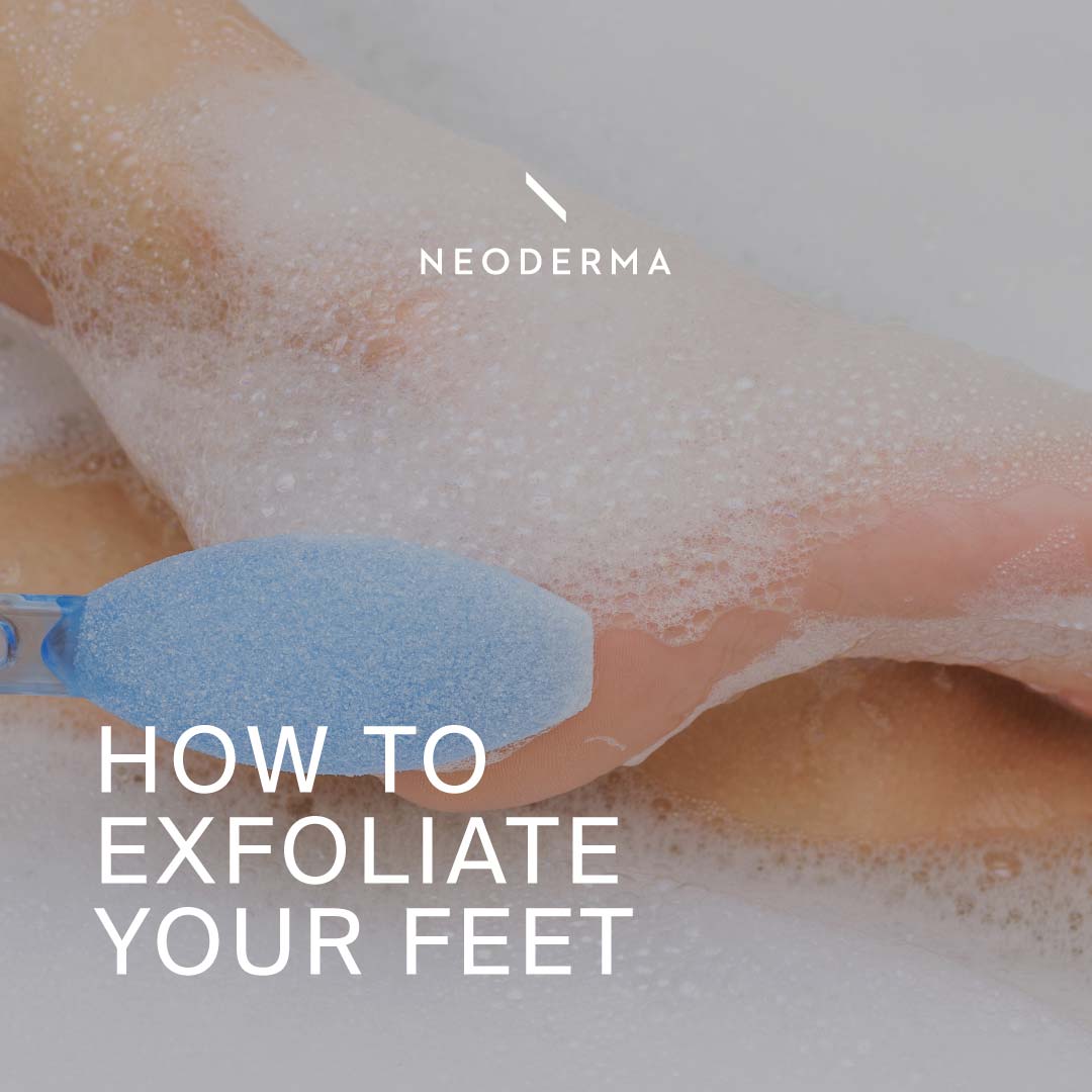 How to Exfoliating Your Feet – NEODERMA