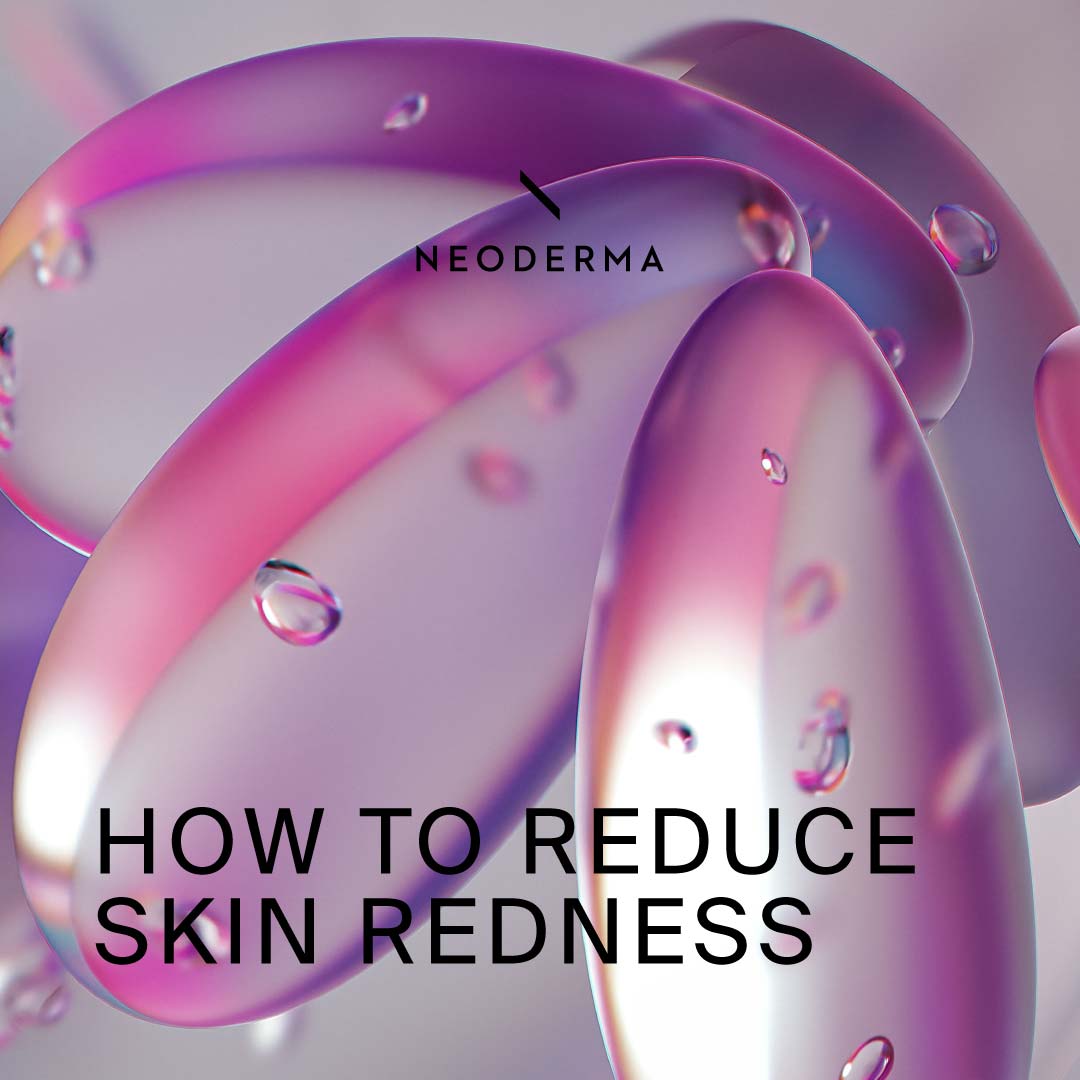 How to Reduce Skin Redness – NEODERMA