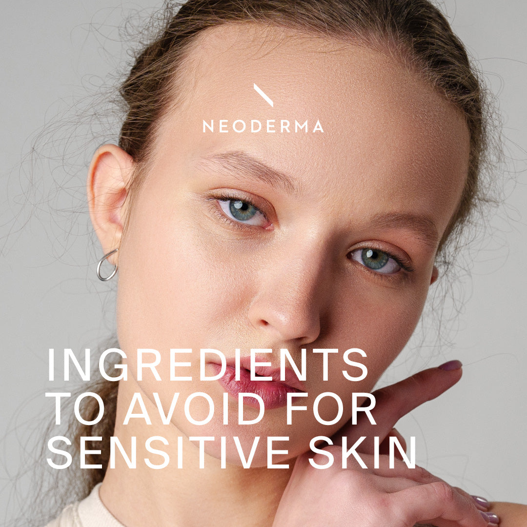Sensitive Skin Care: Ingredients to Avoid | NEODERMA