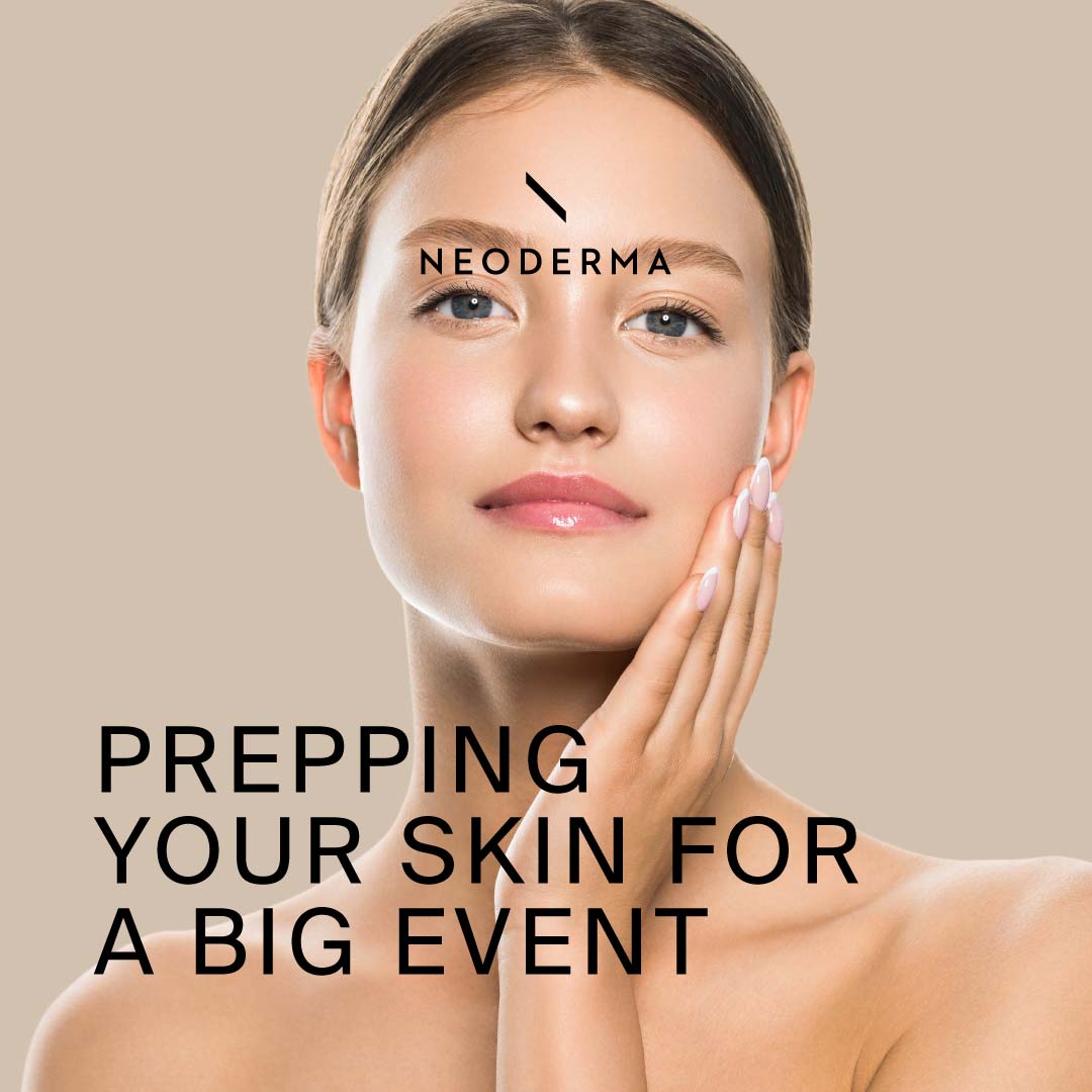 Preparing Your Skin for a Big Event – NEODERMA
