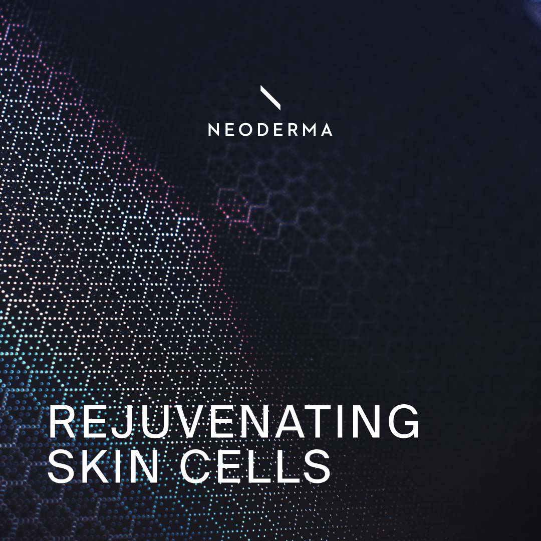 Rejuvenating Skin Cells – NEODERMA