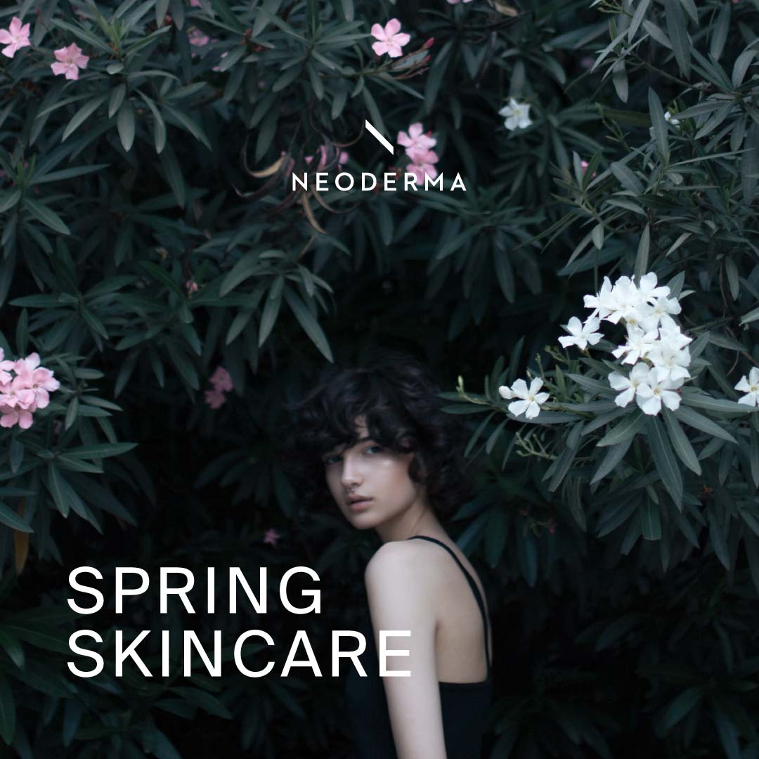 Spring Skincare and Personalized Skincare Routine | NEODERMA