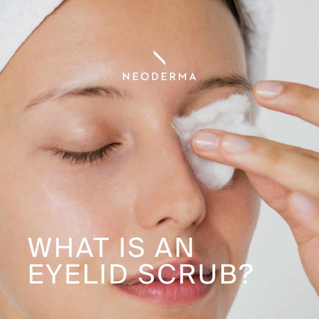 What Is An Eyelid Scrub? – NEODERMA