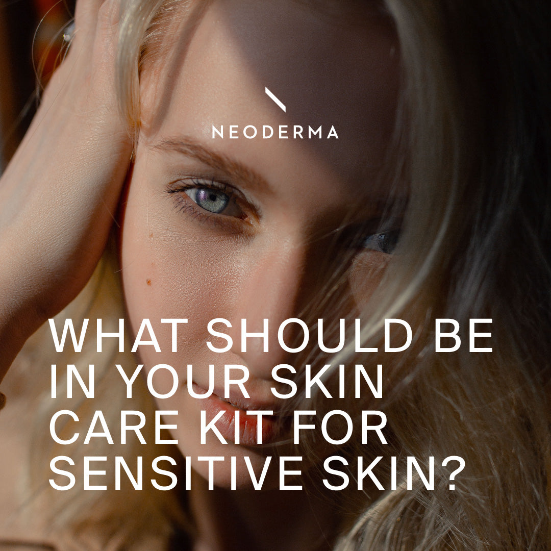 What Should Be In Your Skin Care Kit For Sensitive Skin? | NEODERMA