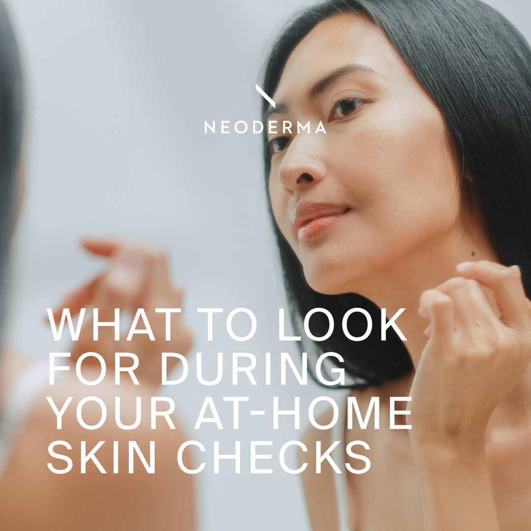 What to Look for During Your At-Home Skin Checks – NEODERMA